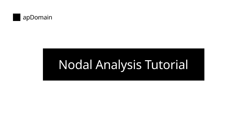 Jeffrey Phillips Freeman: Nodal Analysis Tutorial
